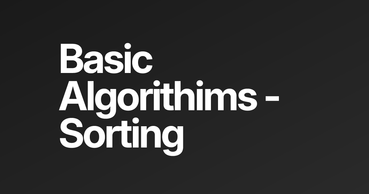 Basic Algorithims - Sorting Basic Algorithims - Sorting