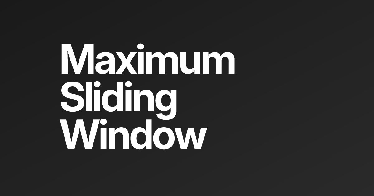 Maximum Sliding Window